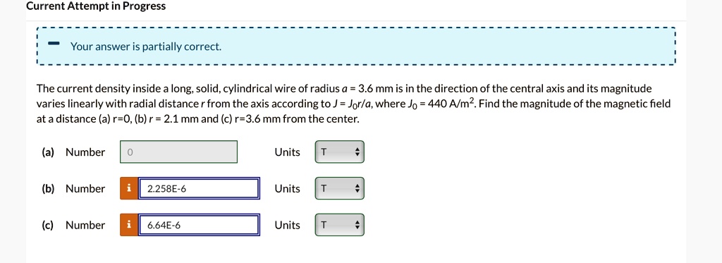 SOLVED: Current Attempt in Progress Your answer is partially correct The current density inside ...