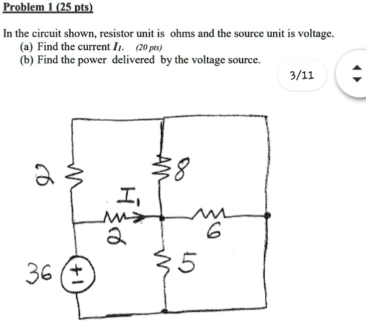Problem 1 (25 pts) In the circuit shown, resistor unit is ohms and the source unit is voltage ...