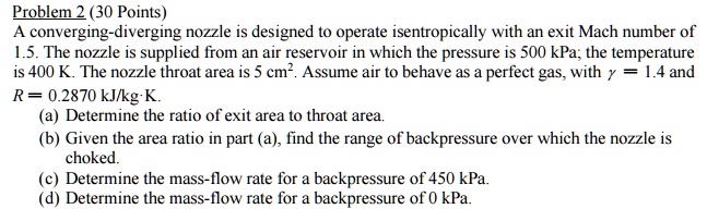 SOLVED: Problem 2 (30 Points) A converging-diverging nozzle is designed ...