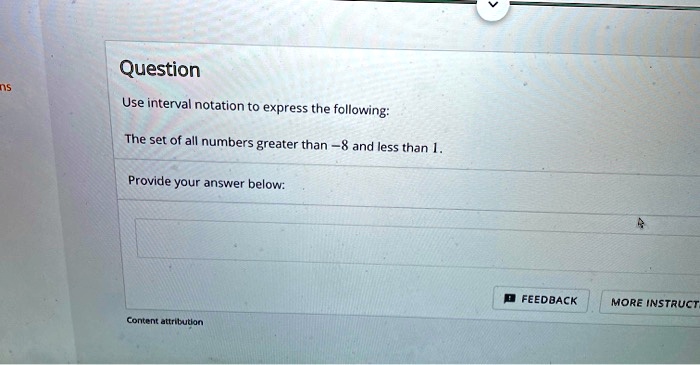 Solved Question Use Interval Notation To Express The Following The Set Of All Numbers Greater