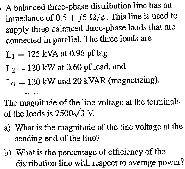 SOLVED: A balanced three-phase distribution line has an impedance of 0. ...