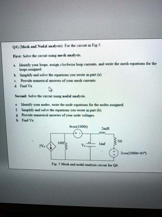 Q4) (Mesh and Nodal analysis). For the circuit in Fig. 5. First: Solve the circuit using mesh ...