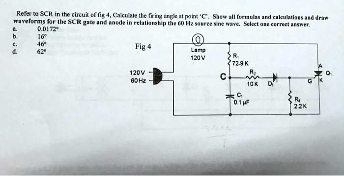 Refer to SCR in the circuit of fig 4, Calculate the firing angle at ...