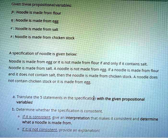 SOLVED: Given these propositional variabl es: P : Noodle Is made fromn ...