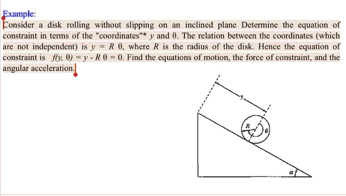 [GET ANSWER] example konsider a disk rolling without slipping an inclined plane determine the ...