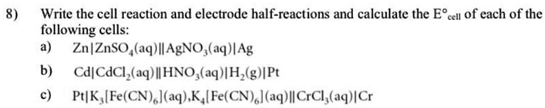 SOLVED: Write the cell reaction and electrode half-reactions and ...