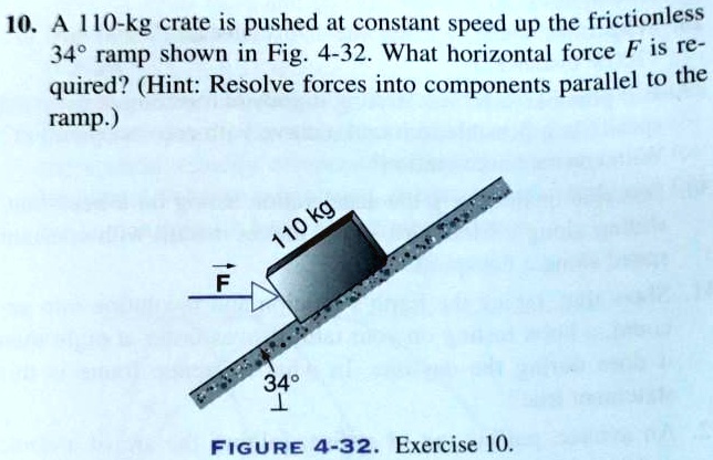 [GET ANSWER] 10 a h10 kg crate is pushed at constant speed up the frictionless 348 ramp shown in ...