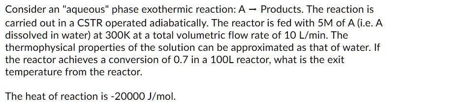 SOLVED: Consider an "aqueous" phase exothermic reaction: A - Products ...