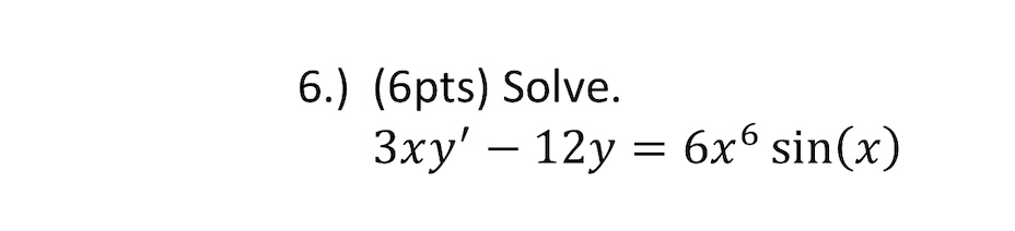 SOLVED: Solve: 3xy' - 12y = 6x sin(x)
