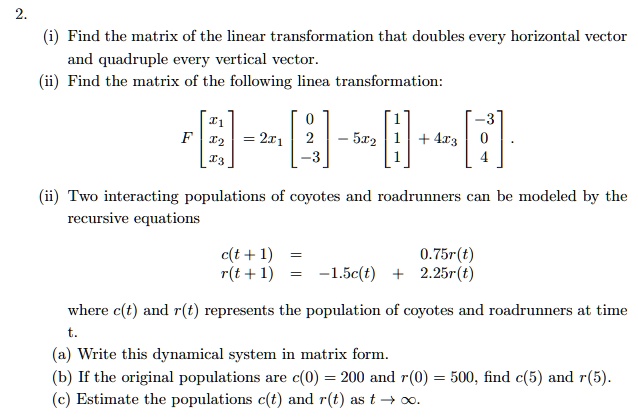 SOLVED:Find the matrix of the linear transformation that doubles every ...