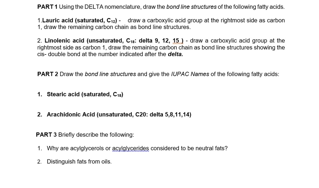 SOLVED:PART1 Using the DELTA nomenclature, draw the bond line structures of the following fatty ...