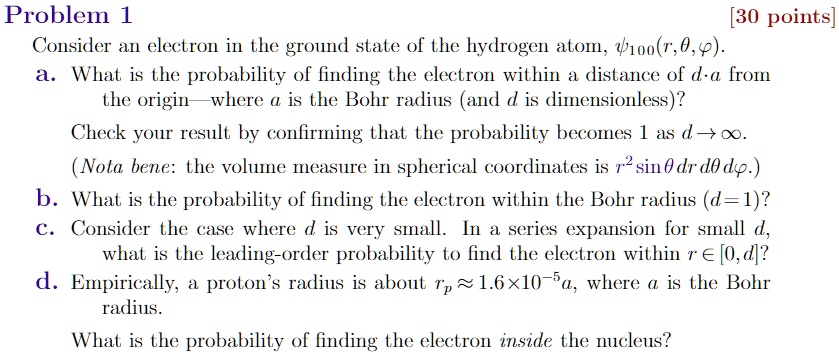 SOLVED: Problem 1 [30 points] Consider an electron in the ground state of the hydrogen atom, 1oo ...