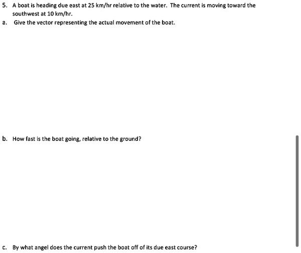 5. A boat is heading due east at 25 km/hr relative to the water. The ...