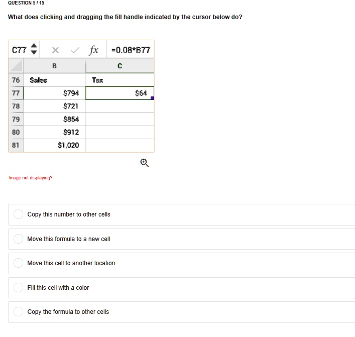 QUESTION 5/15 What does clicking and dragging the fill handle indicated ...