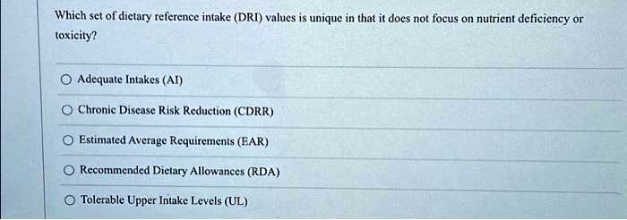 SOLVED: Which set of dietary reference intake (DRI) values is unique in ...