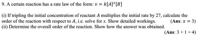 SOLVED:A certain reaction has rale law of the fom: k[AJ* [B] (i) If tripling the initial ...