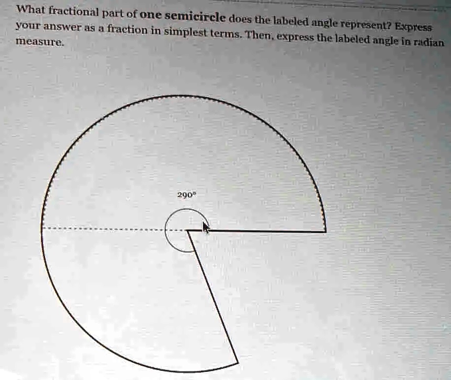 SOLVED: What fractional part of one semicircle does your answer, as a ...
