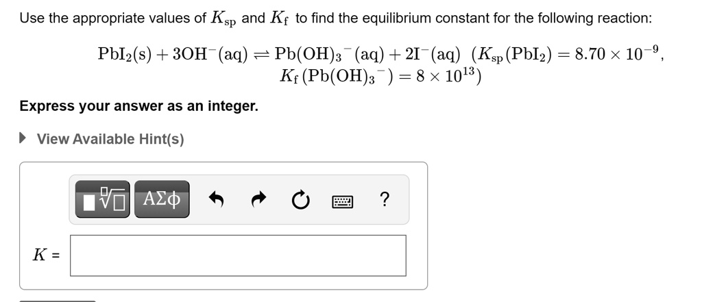 SOLVED: Use the appropriate values of Ksp and Kf to find the equilibrium constant for the ...