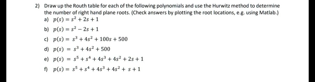 2) Draw up the Routh table for each of the following polynomials and use the Hurwitz method to ...