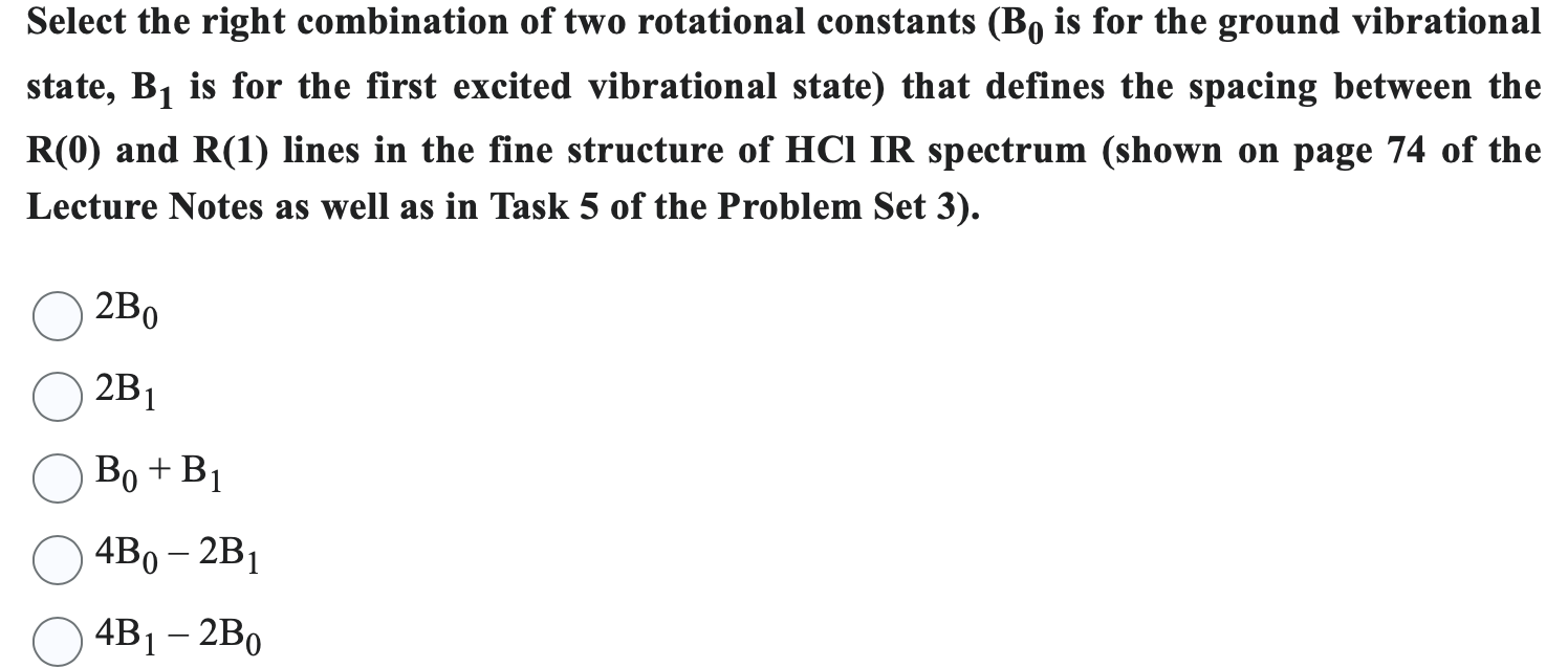 Select the right combination of two rotational constants (B0. is for ...