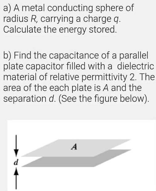 a a metal conducting sphere of radius r carrying a charge q calculate ...