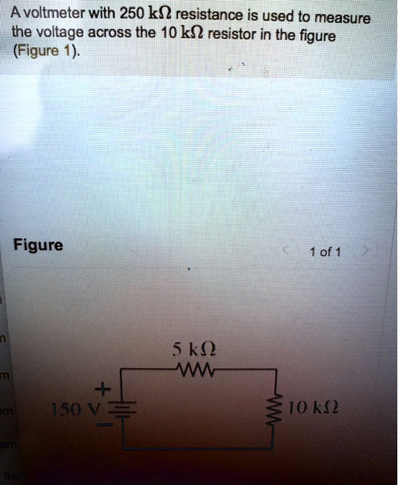 avoltmeter with 250 kf resistance is used to measure the voltage across ...