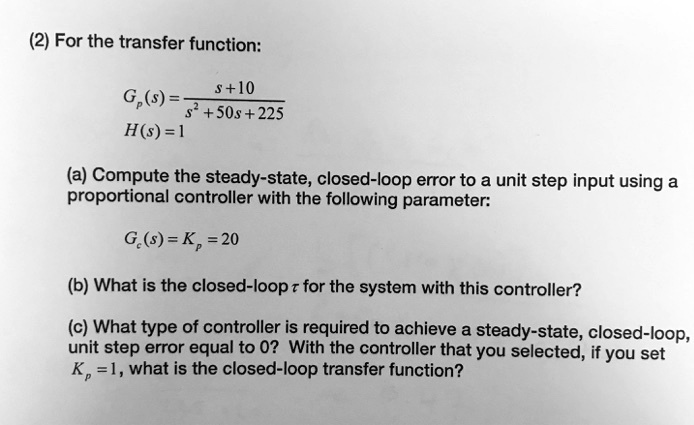 SOLVED: For the transfer function: H(s) = 1/(s + 10) (a) Compute the steady-state closed-loop ...