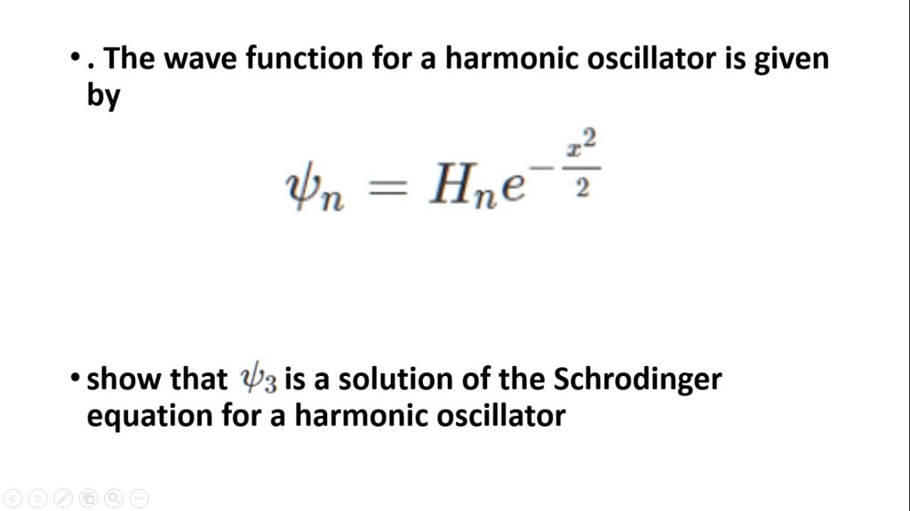 The wave function for a harmonic oscillator is given by = Hn e^-(x^2)/(2) • show that ψ3 is a ...