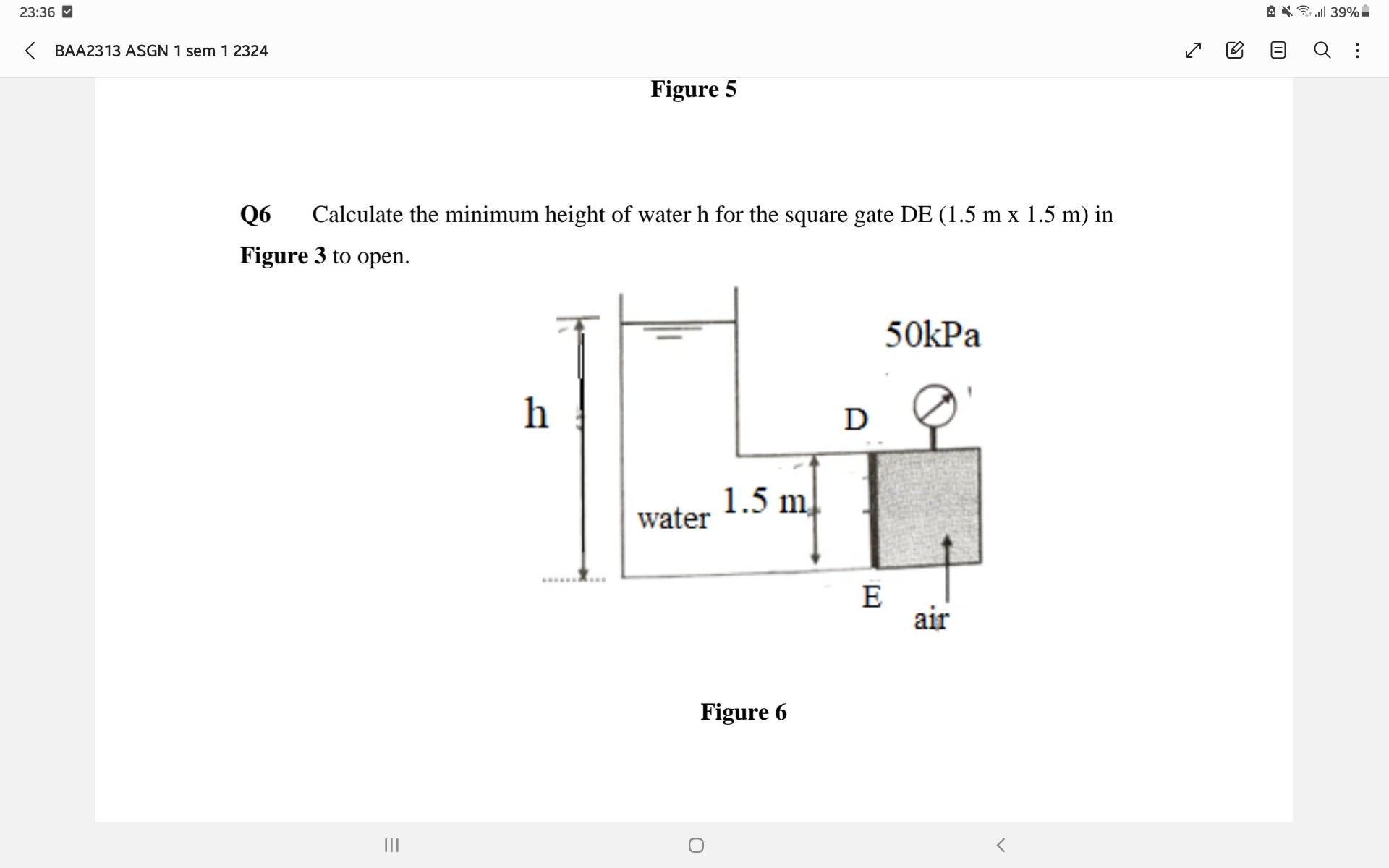 SOLVED: 23: 36 ? BAA2313 ASGN 1 sem 12324 Figure 5 Q6 Calculate the minimum height of water h ...