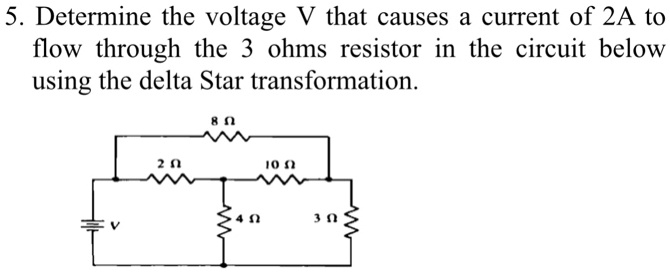 5. Determine the voltage V that causes a current of 2A to flow through ...