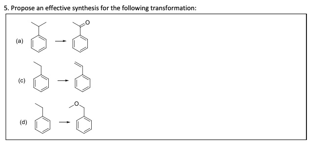 SOLVED: Propose an effective synthesis for the following transformation: SOLVED: Propose an effective synthesis for the following transformation: