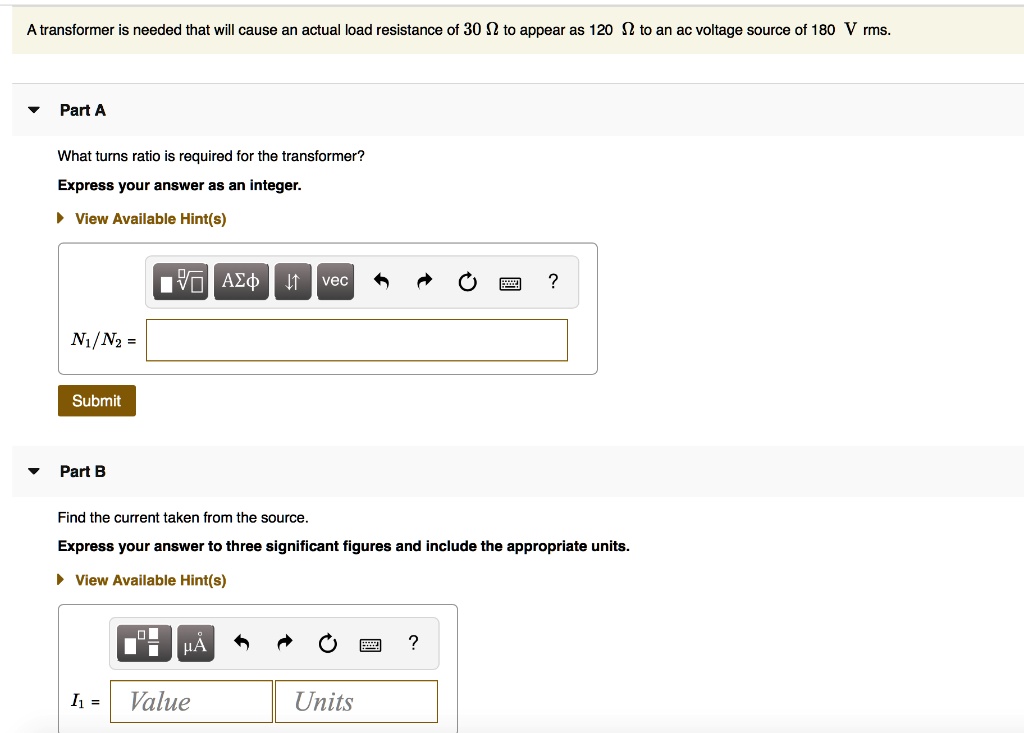 SOLVED: A transformer is needed that will cause an actual load resistance of 30 2 to appear as ...