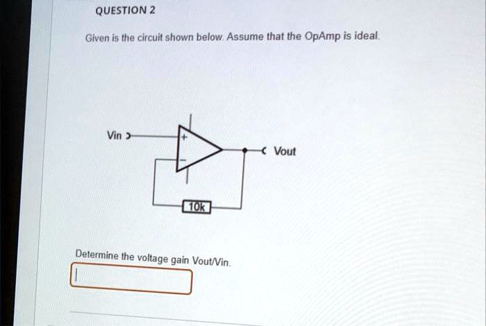 SOLVED: Given is the circuit shown below. Assume that the OpAmp is ideal. Vin Vout 10k Determine ...