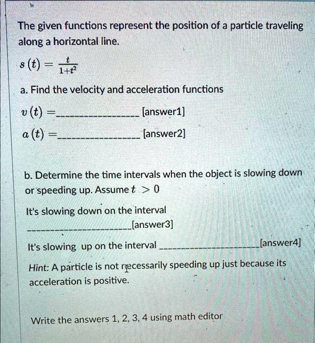 SOLVED: The given functions represent the position of a particle traveling along a horizontal ...