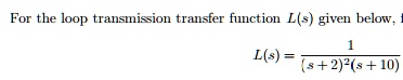SOLVED: Draw the NYQUIST plot for L(s) For the loop transmission transfer function L(s) given below,