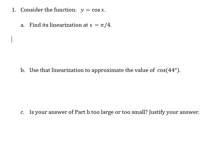 SOLVED:Consider the function: y = cosx. Find its linearization at x = T ... SOLVED:Consider the function: y = cosx. Find its linearization at x = T ...