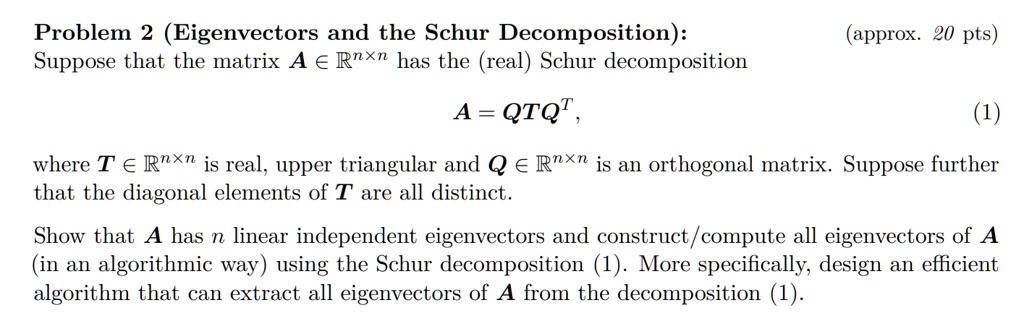 SOLVED: Problem 2 (Eigenvectors and the Schur Decomposition): Suppose that the matrix AinR^(n ...