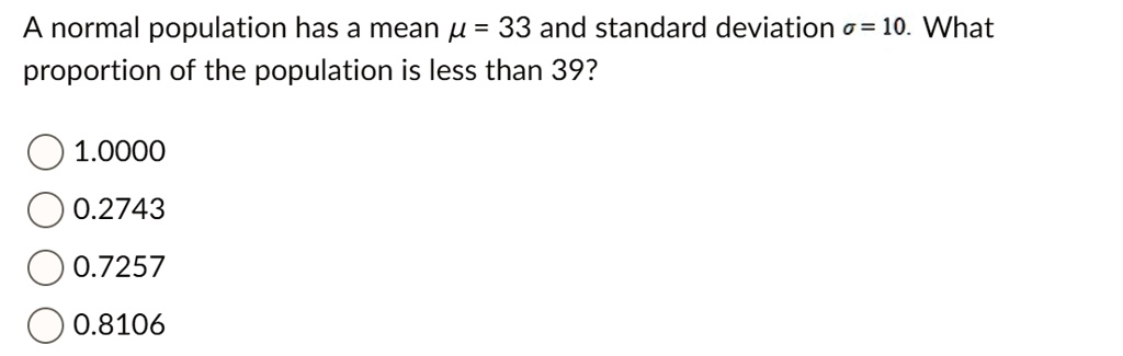 'A normal population has a mean /l = 33 and standard deviation v = 10 ...