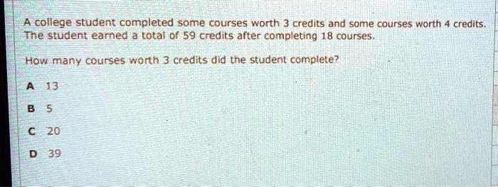 A college student completed some courses worth 3 credits and some ...