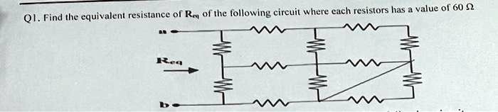 SOLVED: Q1.Find the equivalent resistance of Rm of thc following circuit where cach resistors ...