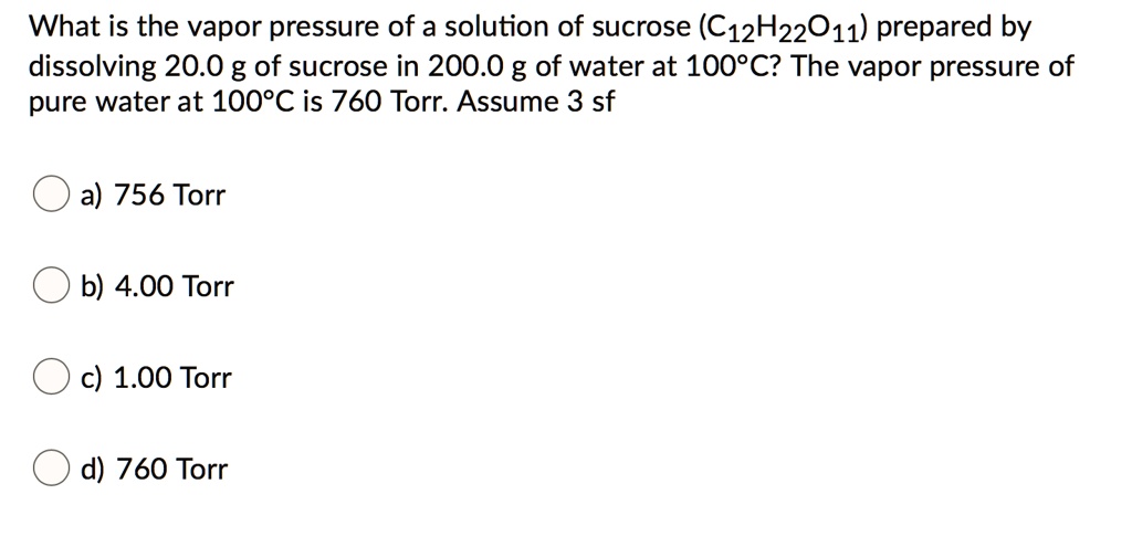 SOLVED: What is the vapor pressure of a solution of sucrose (C12H22011 ...