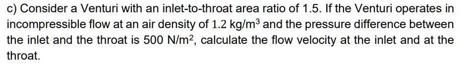 SOLVED: Consider a Venturi with an inlet-to-throat area ratio of 1.5 ...