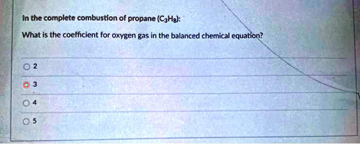in thc complete combustion of propane cahel what is the coefficient for ...
