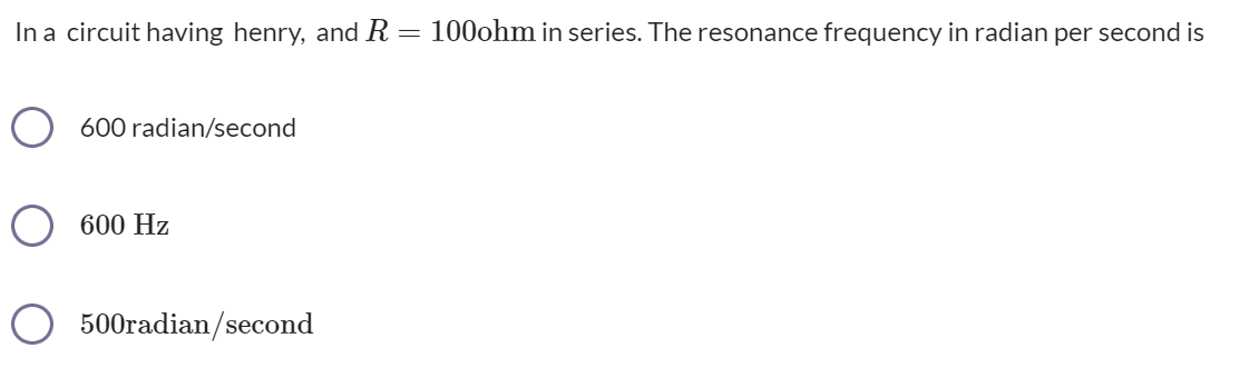 in a circuit having henry and r100 mathrmohm in series the resonance ...
