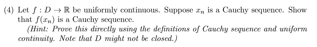 SOLVED: Let f : D = R be uniformly continuous: Suppose Tn is Cauchy ...