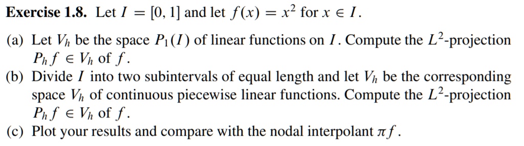 exercise 18 let i 0 1 and let f x for x i a let vh be the space p i of linear functions on i ...