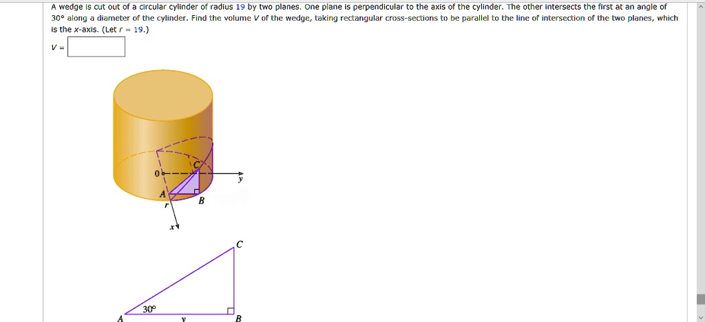 SOLVED: A wedge is cut out of a circular cylinder of radius 19 by two ...