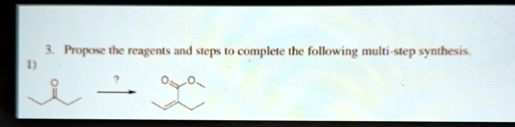 propose the reagents and steps to complete the following multi step synthesis 3 propose the ...