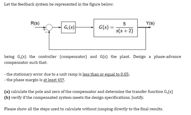 SOLVED: Let the feedback system be represented in the figure below: R(s) 5 Y(s) Gc(s) G(s) = s(s ...