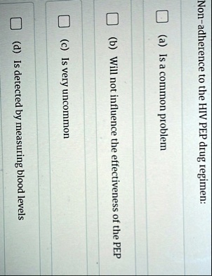 non adherence to the hiv pep drug regimen a is a common problem b will ...